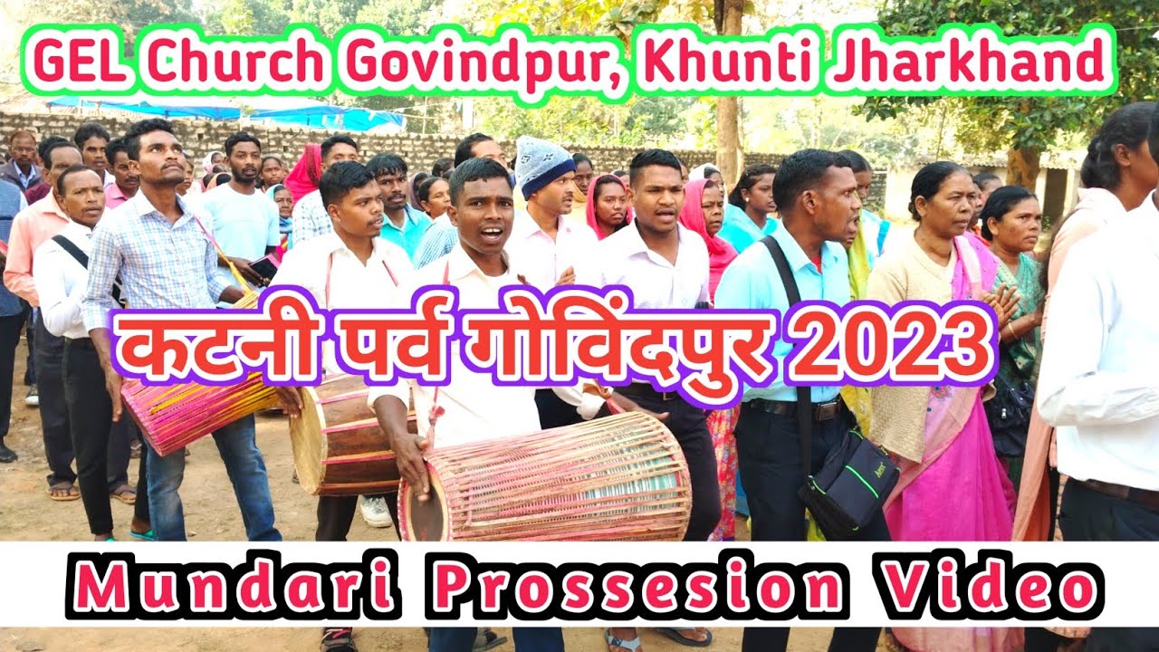 कटनी पर्व 2023//Mundari Prossesion Video//Gel Church Govindpur Khunti ...