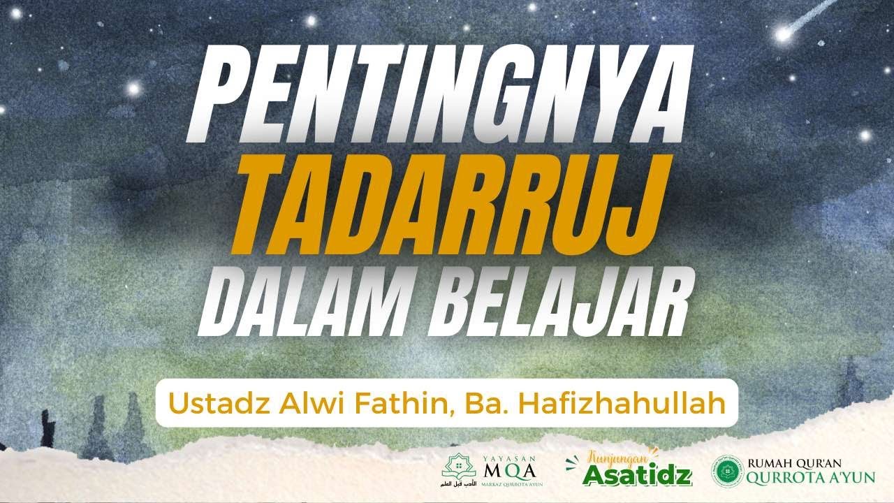 PENTINGNYA TADARRUJ DALAM BELAJAR | Ust. Alwi Fathin BA. Hafizhahullah ...