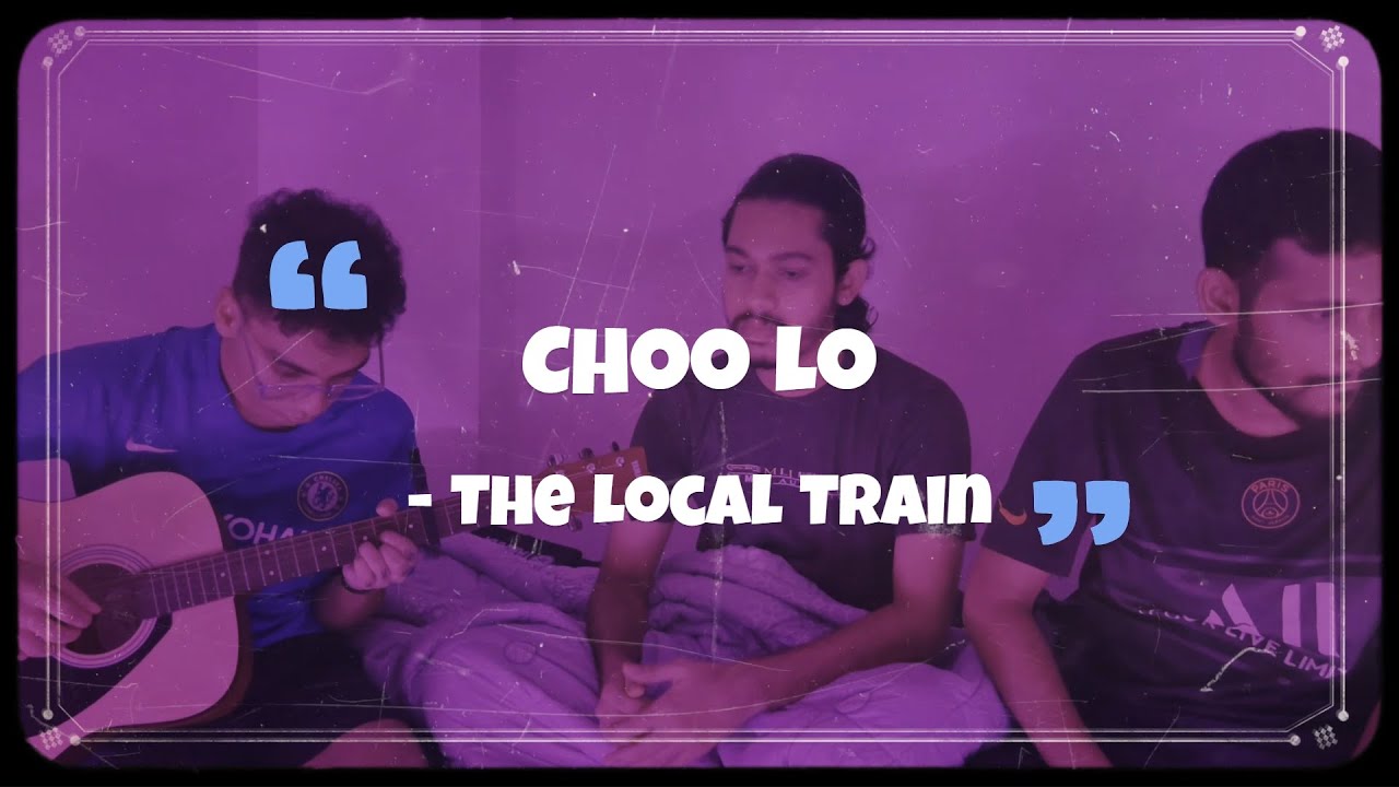 The Local Train - Choo Lo | Cover - YouTube
