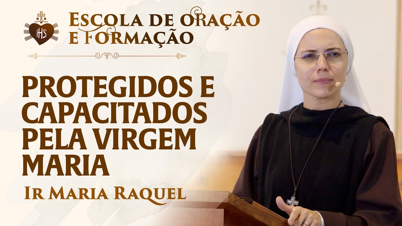 Protegidos e capacitados pela Virgem Maria | Pregação Ir Maria Raquel ...