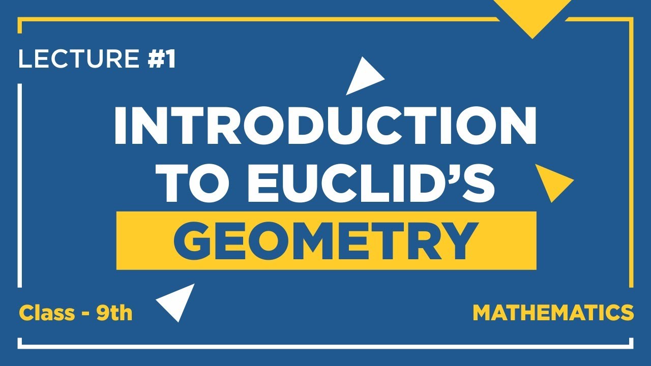 Introduction To Euclid’s Geometry | Lecture #1 | Mathematics | 9th ...