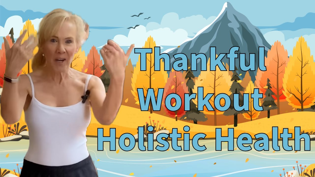 Thankful Body & Brain Workout for Holistic Health - YouTube