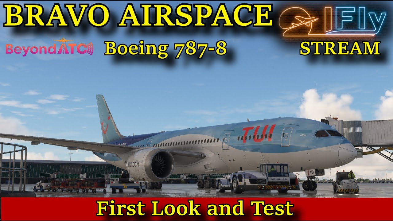 MSFS | BRAVO AIRSPACE 787-8 | FIRST LOOK AND TEST - YouTube