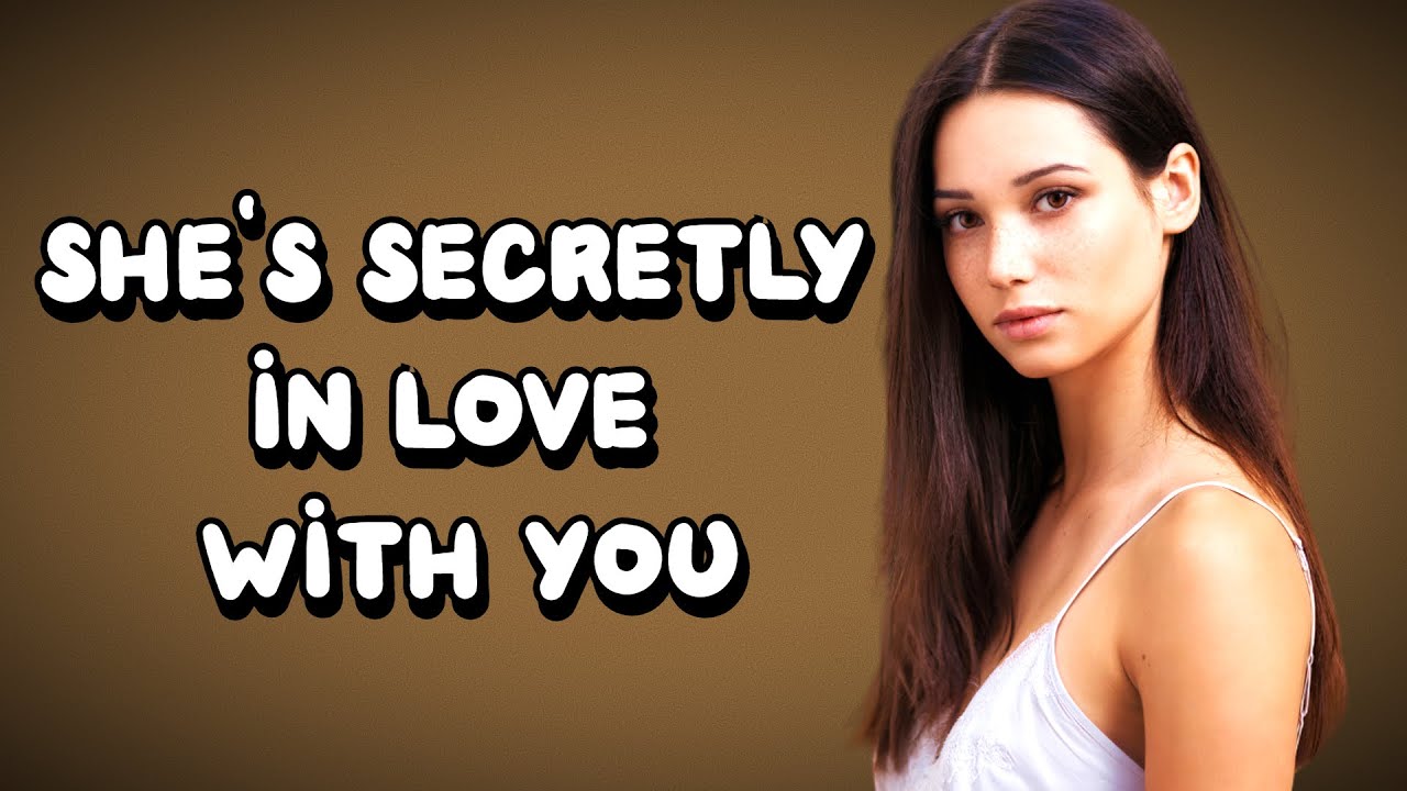 5 Signs Shes Secretly In Love With You Youtube