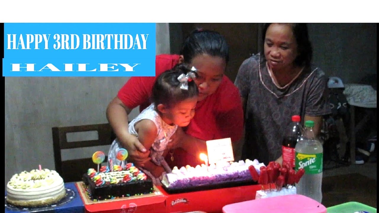 HAPPY 3RD BIRTHDAY HAILEY - YouTube