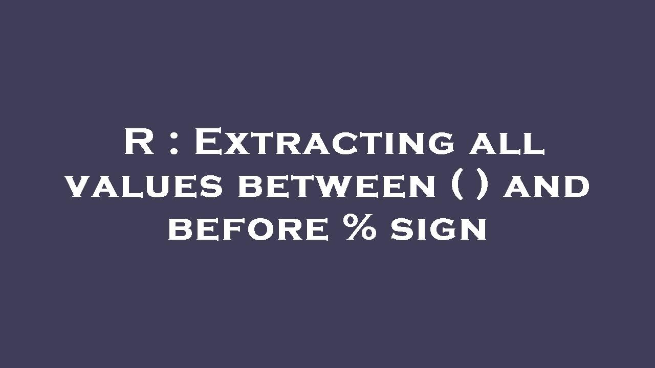 R Extracting All Values Between And Before Sign Youtube 7457