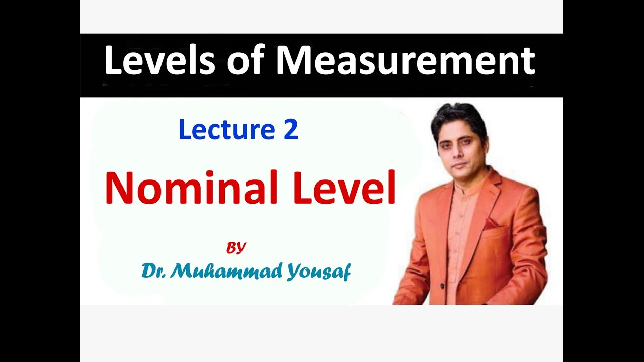 Lecture 2: The Essential Guide to Understanding Nominal Level of ...