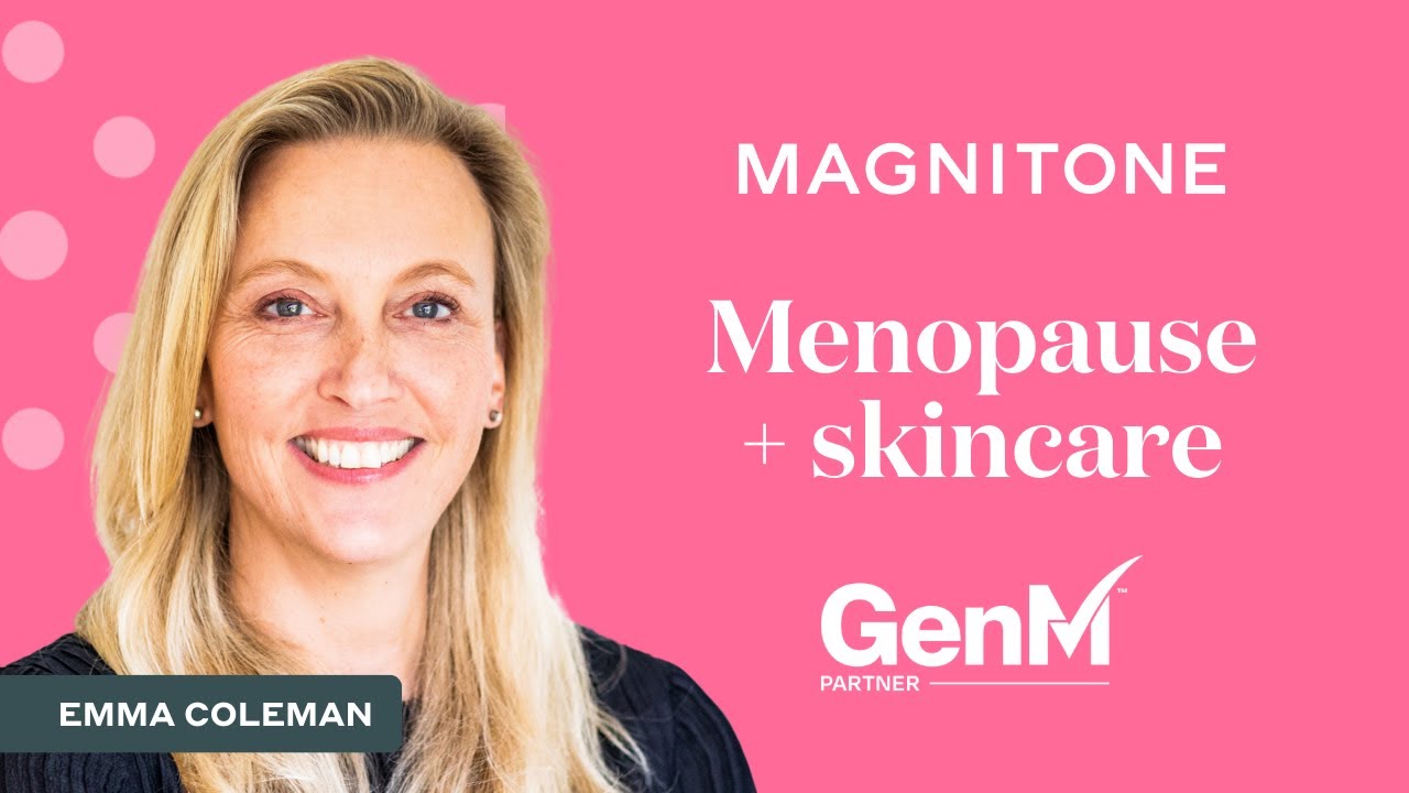 Menopause and skincare | Emma Coleman discusses MAGNITONE's GenM ...