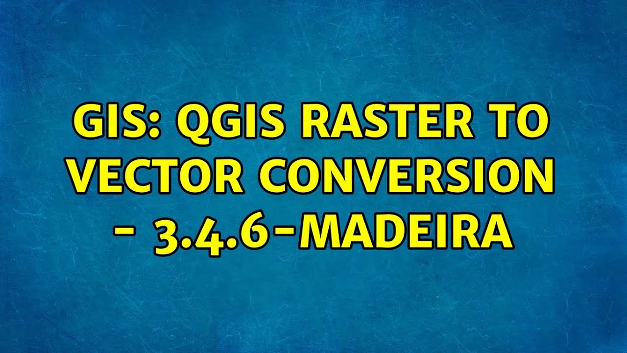 GIS: QGIS Raster to Vector Conversion - 3.4.6-Madeira - YouTube