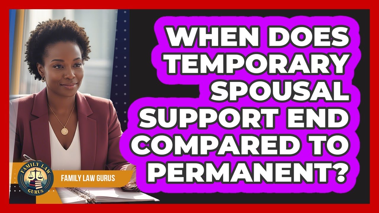 When Does Temporary Spousal Support End Compared To Permanent? - YouTube
