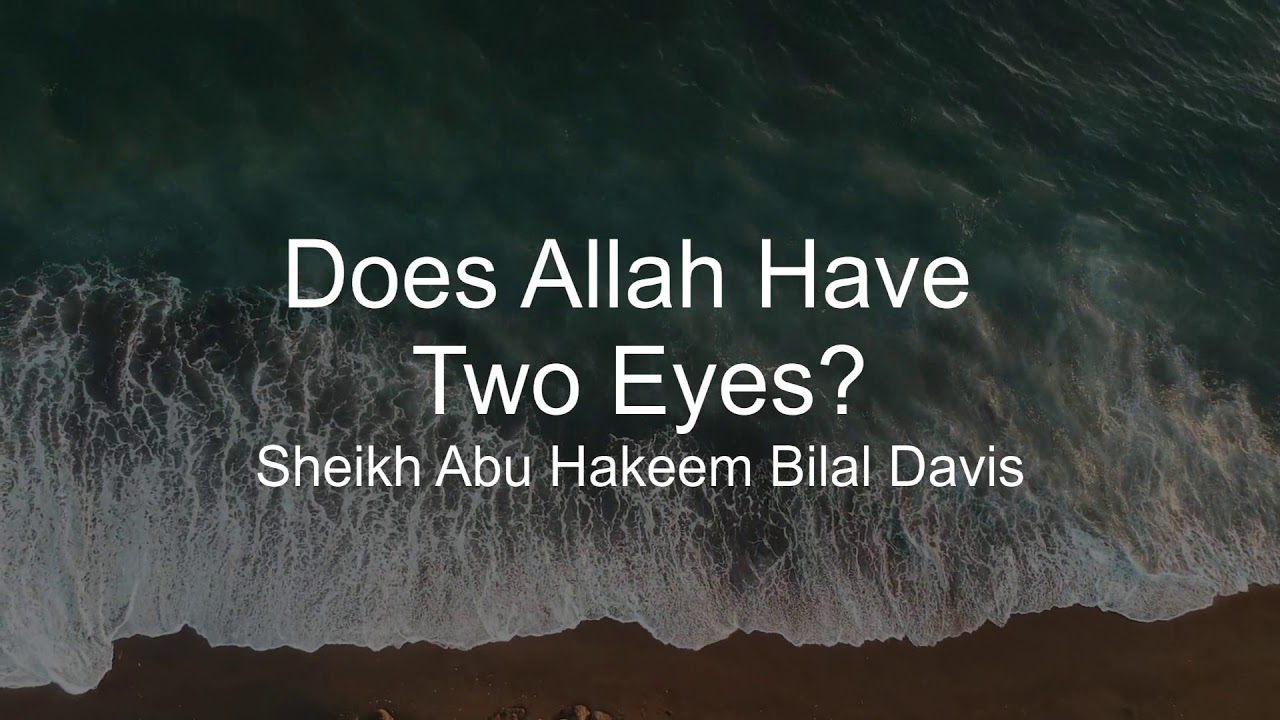 Does Allah Have Two Eyes? Does He See With Them? - Sheikh Abu Hakeem ...