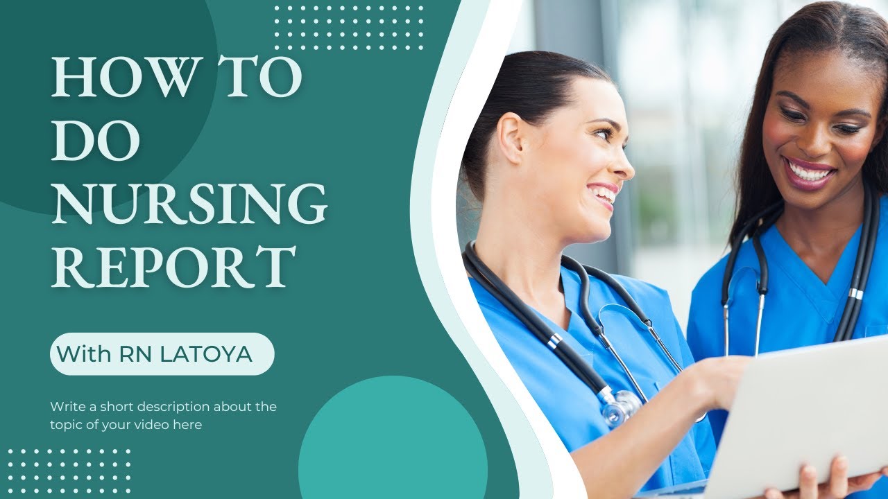 Mastering Nursing Reports: Ensuring Effective Communication and Patient ...