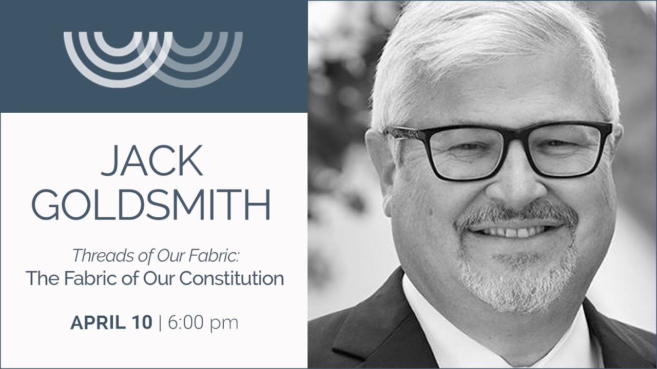 Threads of Our Fabric: The Fabric of Our Constitution - Jack Goldsmith - YouTube