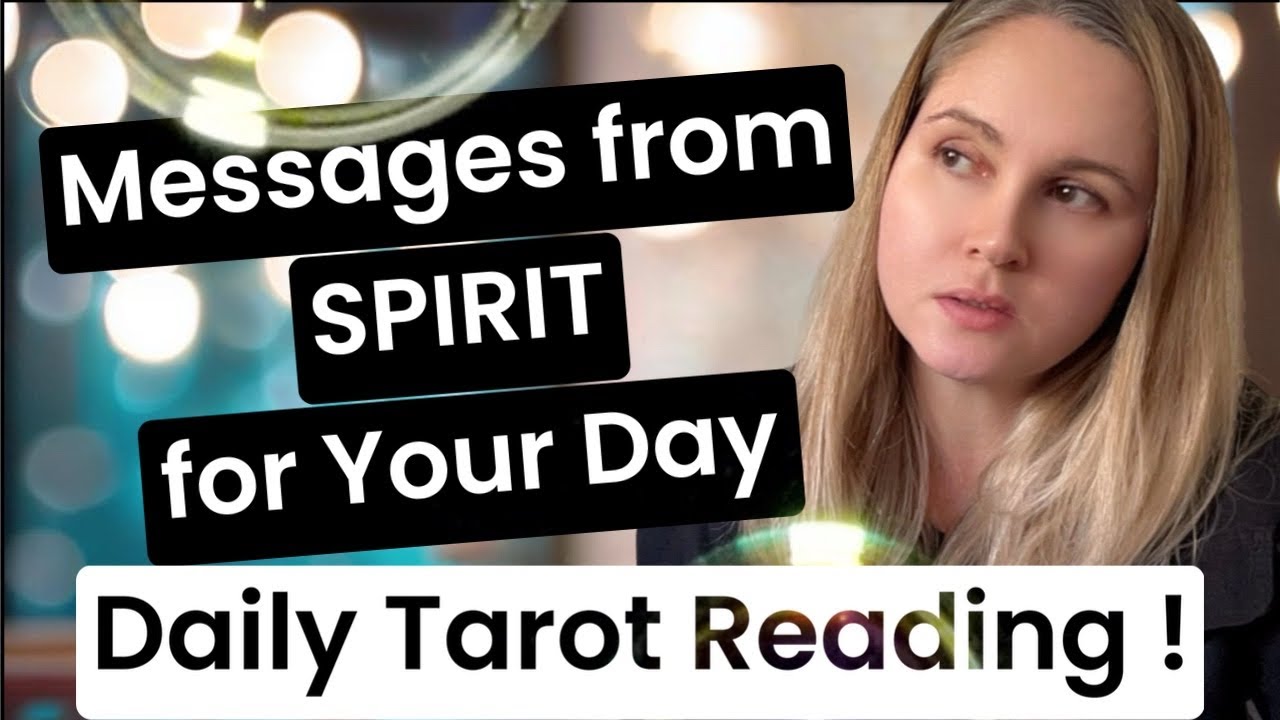 Daily Tarot Reading Today | Messages from Spirit for Your Day # ...