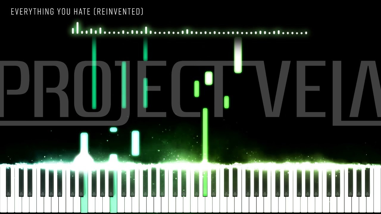 Project Vela - EVERYTHING YOU HATE (REINVENTED) - YouTube