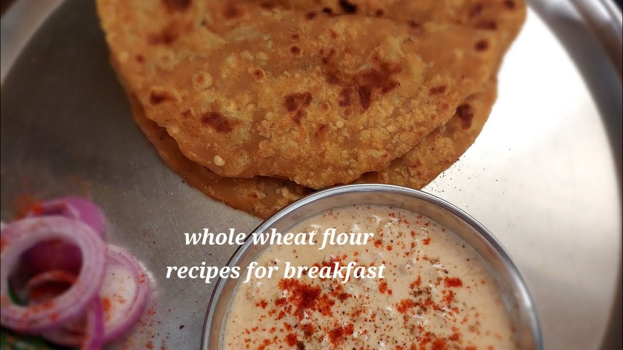 whole wheat flour recipes for breakfast | breakfast with wheat flour ...