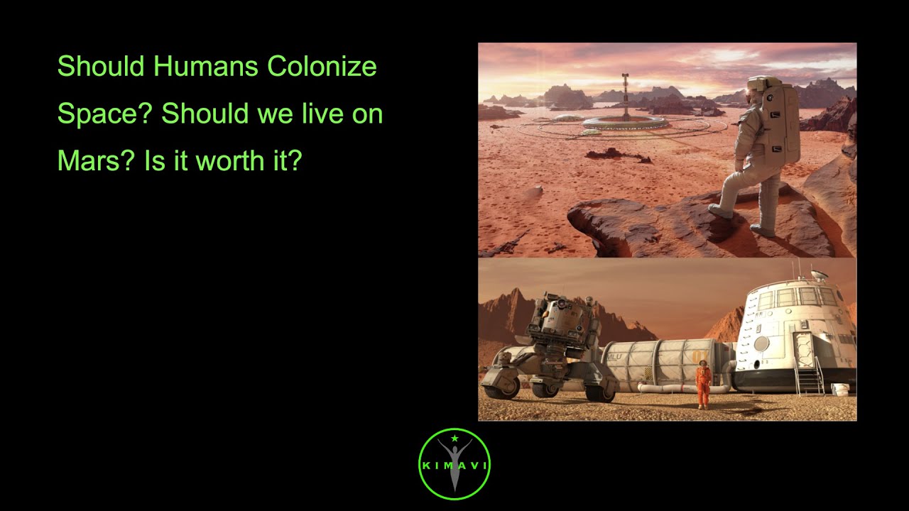 Should Humans Colonize Space? Should we live on Mars? Is it worth it ...