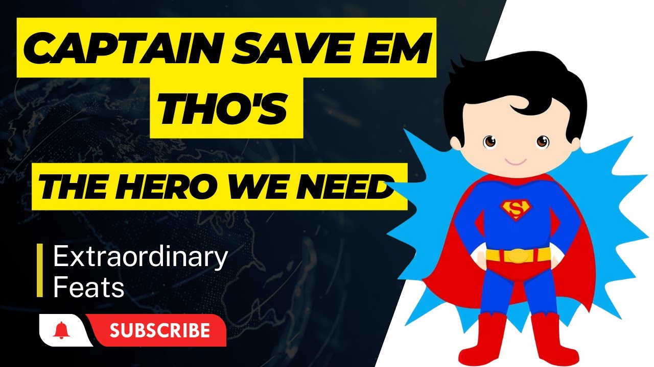 The Hero We Need CAPTAIN Save Em Tho's Extraordinary Feats - YouTube
