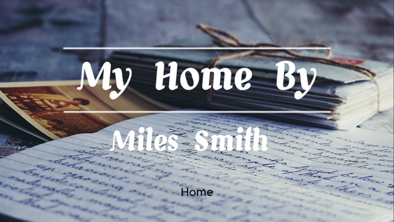 My Home By Myles Smith - Bring me home, close to you, I miss your arms ...