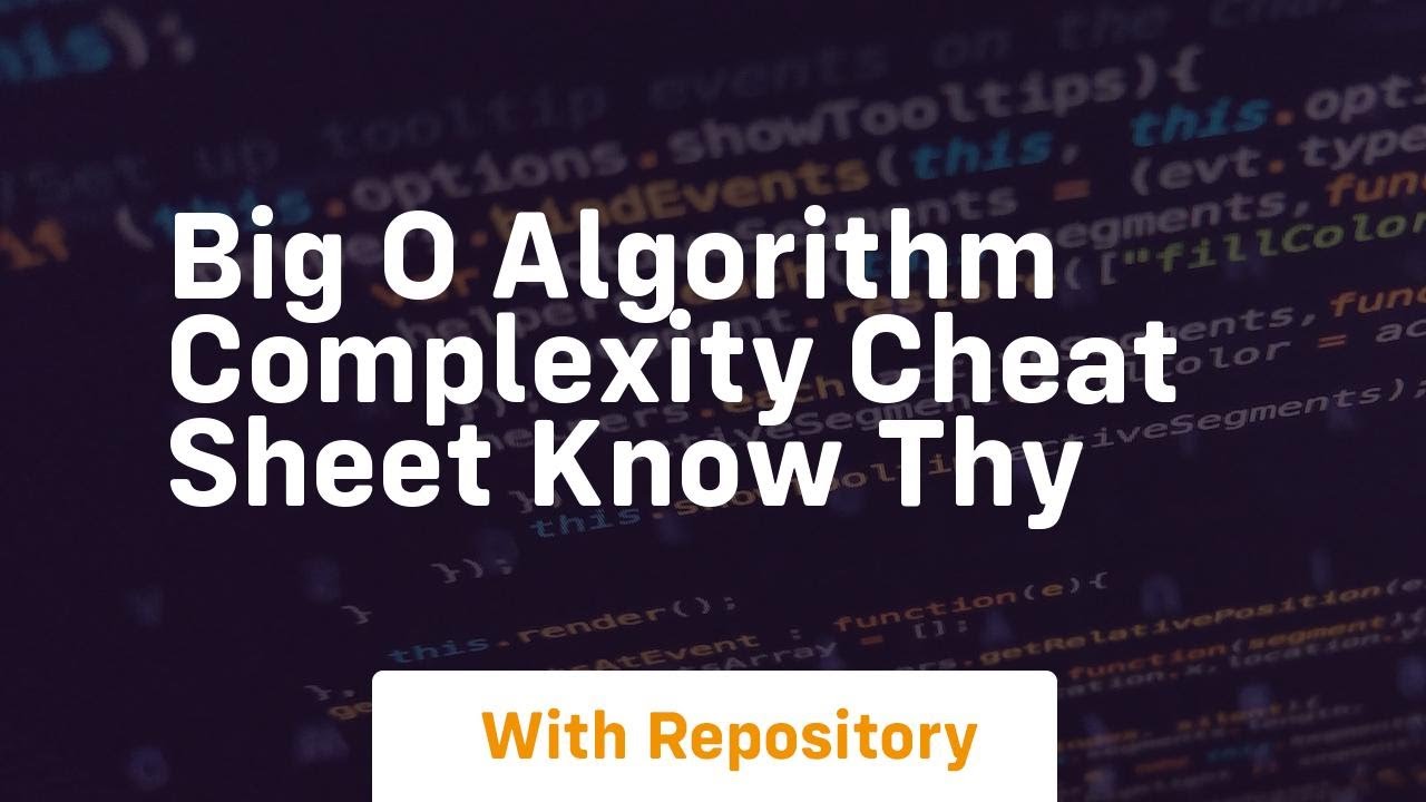 Big O Algorithm Complexity Cheat Sheet Know Thy - YouTube