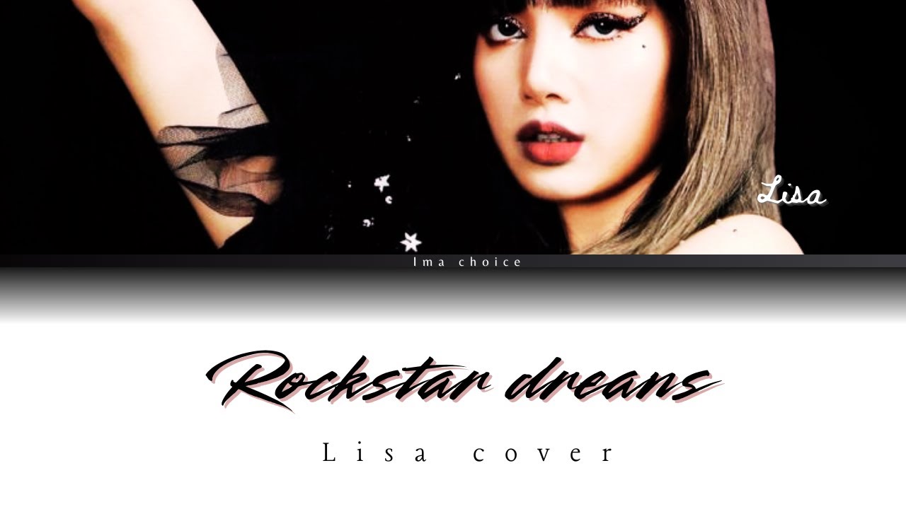 Rockstar dreams | Lisa cover ( color coaded lyrics ) | Ima choice - YouTube