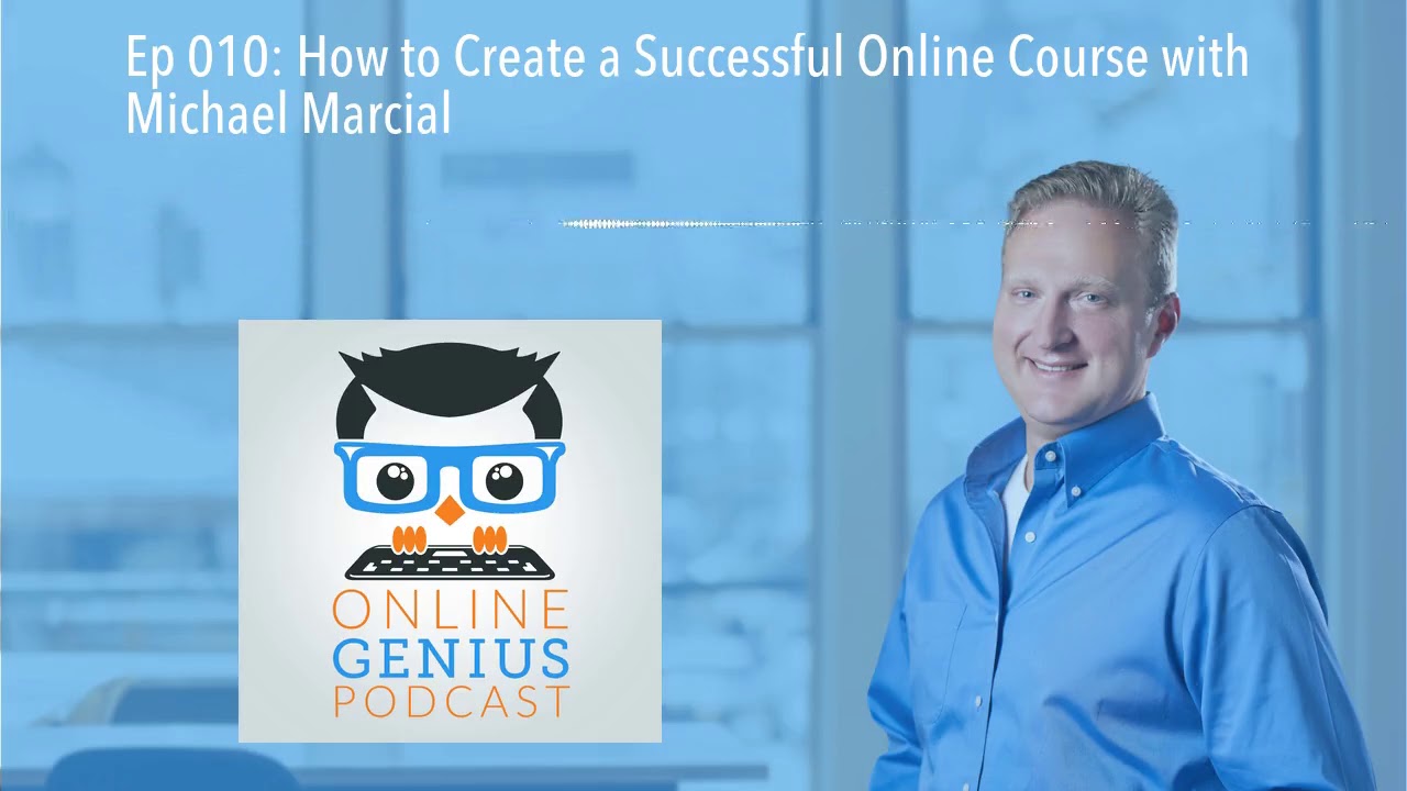 Ep 010: How to Create a Successful Online Course with Michael Marcial ...