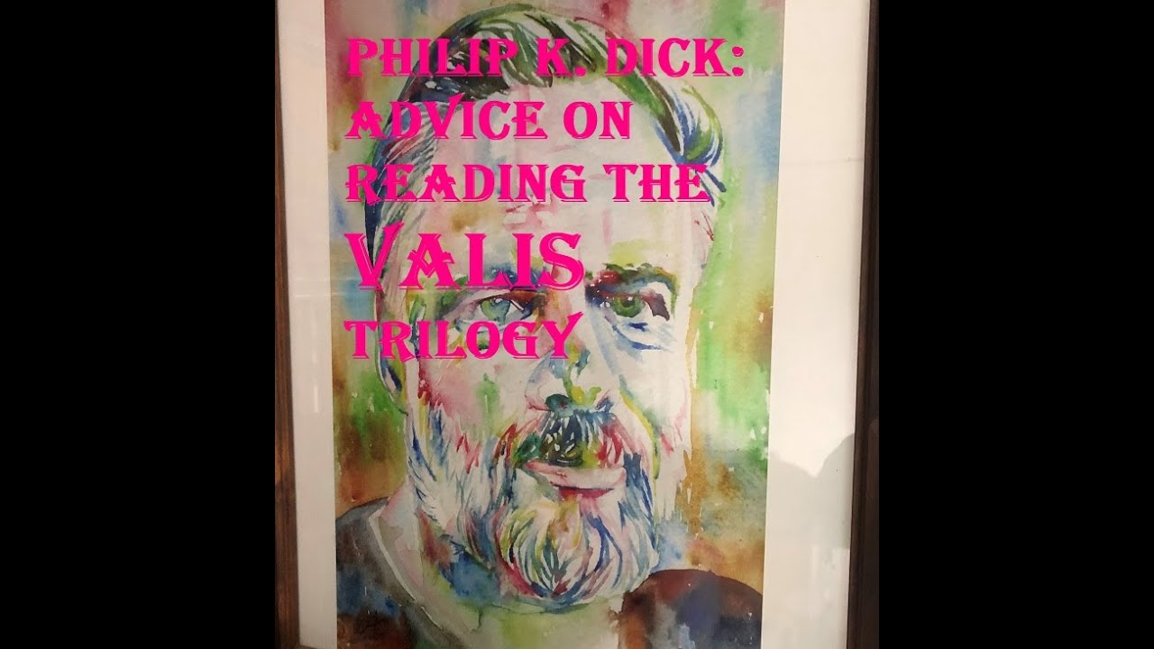 How to read the VALIS Trilogy, Philip K. Dick's most challenging ...