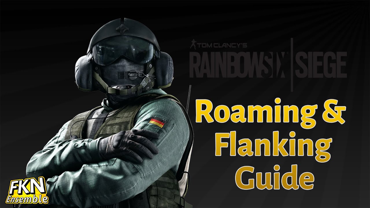 Rainbow Six Siege - Roaming & Flanking Guide - YouTube