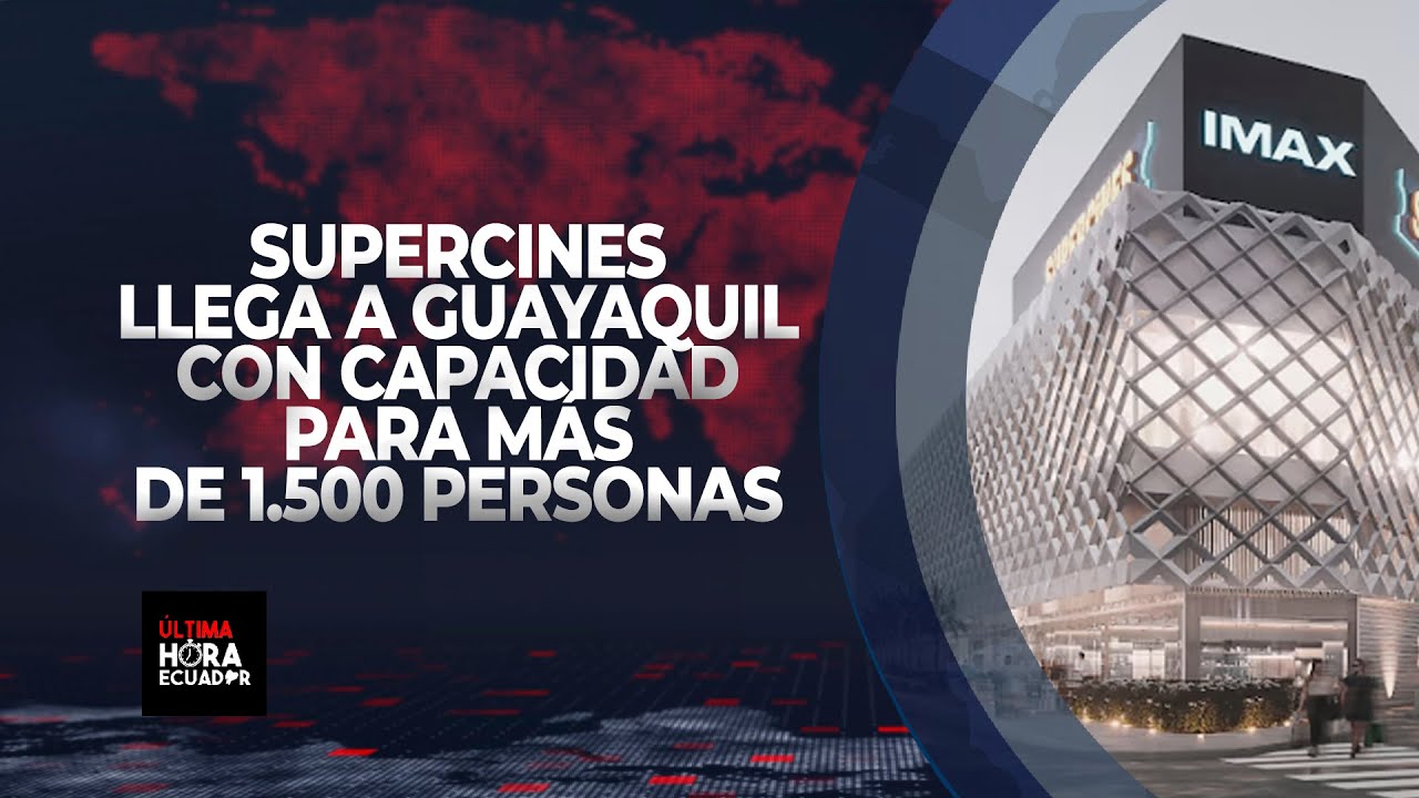 Supercines llega a Guayaquil con capacidad para más de 1.500 personas ...