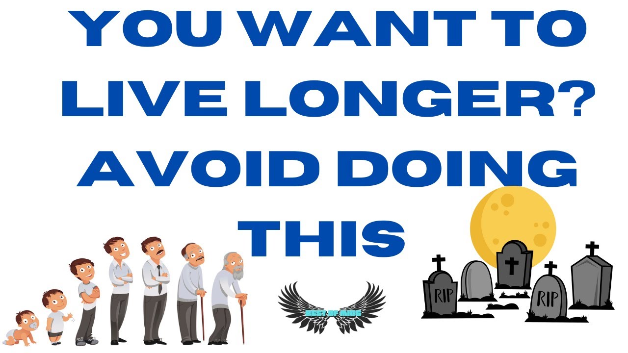 how to have a longer life | things to avoid to have longer life - YouTube