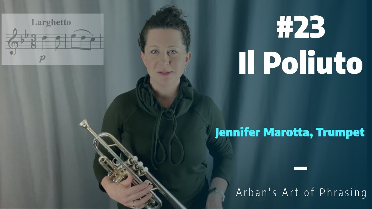 #23. Il Poliuto. Arban's "Art of Phrasing." Jennifer Marotta, trumpet ...
