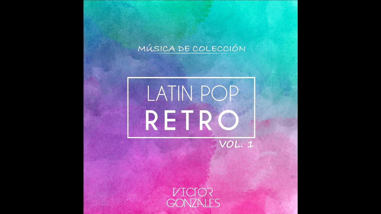 Mix Latin Pop Retro I - [VictorGonzalesDj] - YouTube