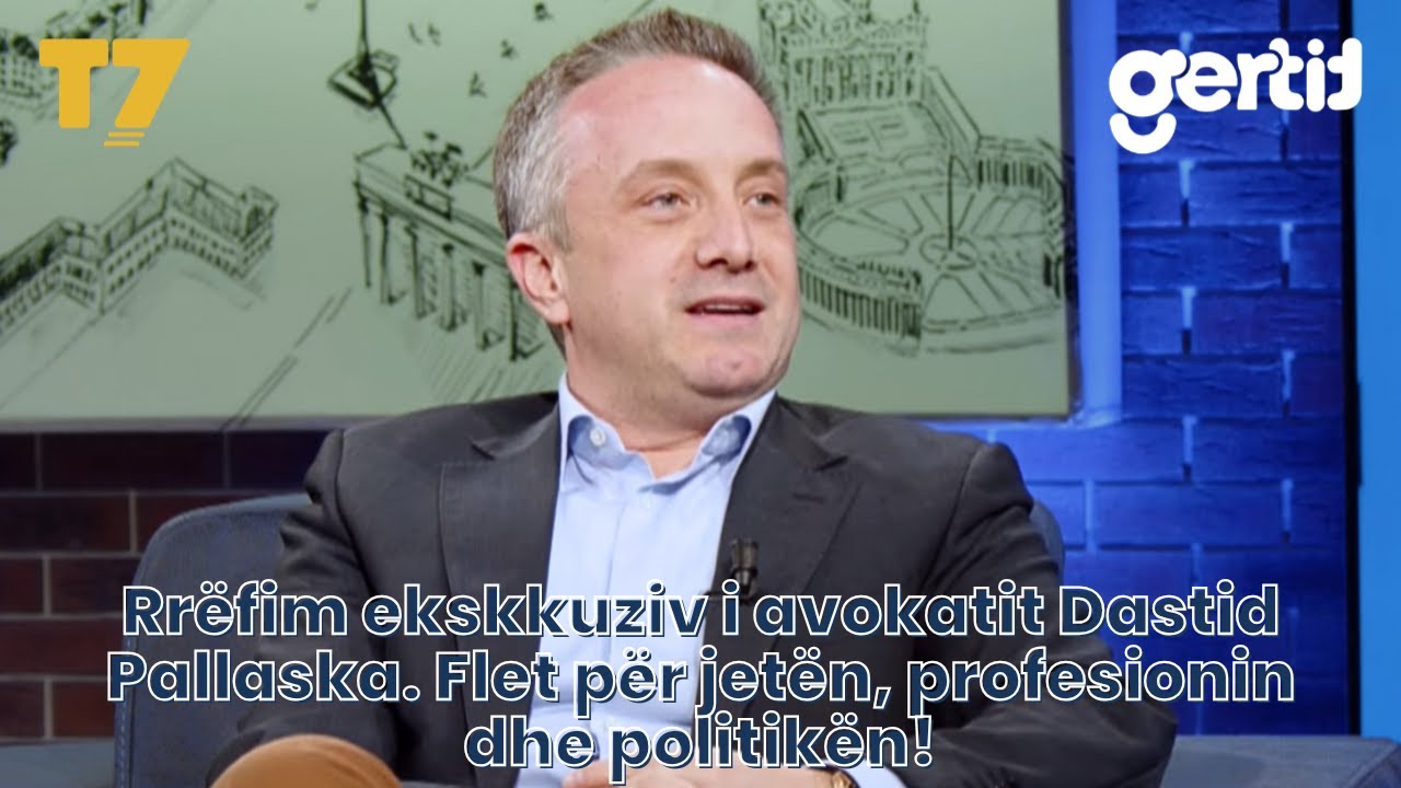 Rrëfim ekskkuziv i avokatit Dastid Pallaska. Flet për jetën ...