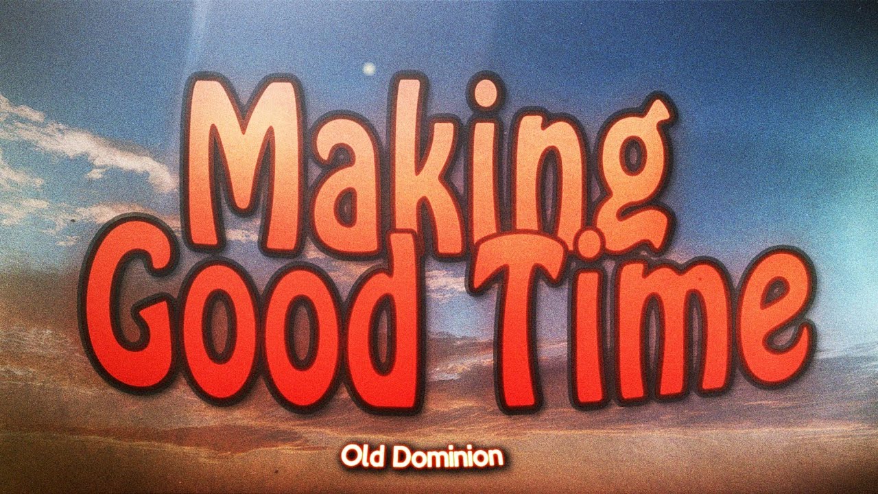 Old Dominion - Making Good Time (Lyrics) - YouTube