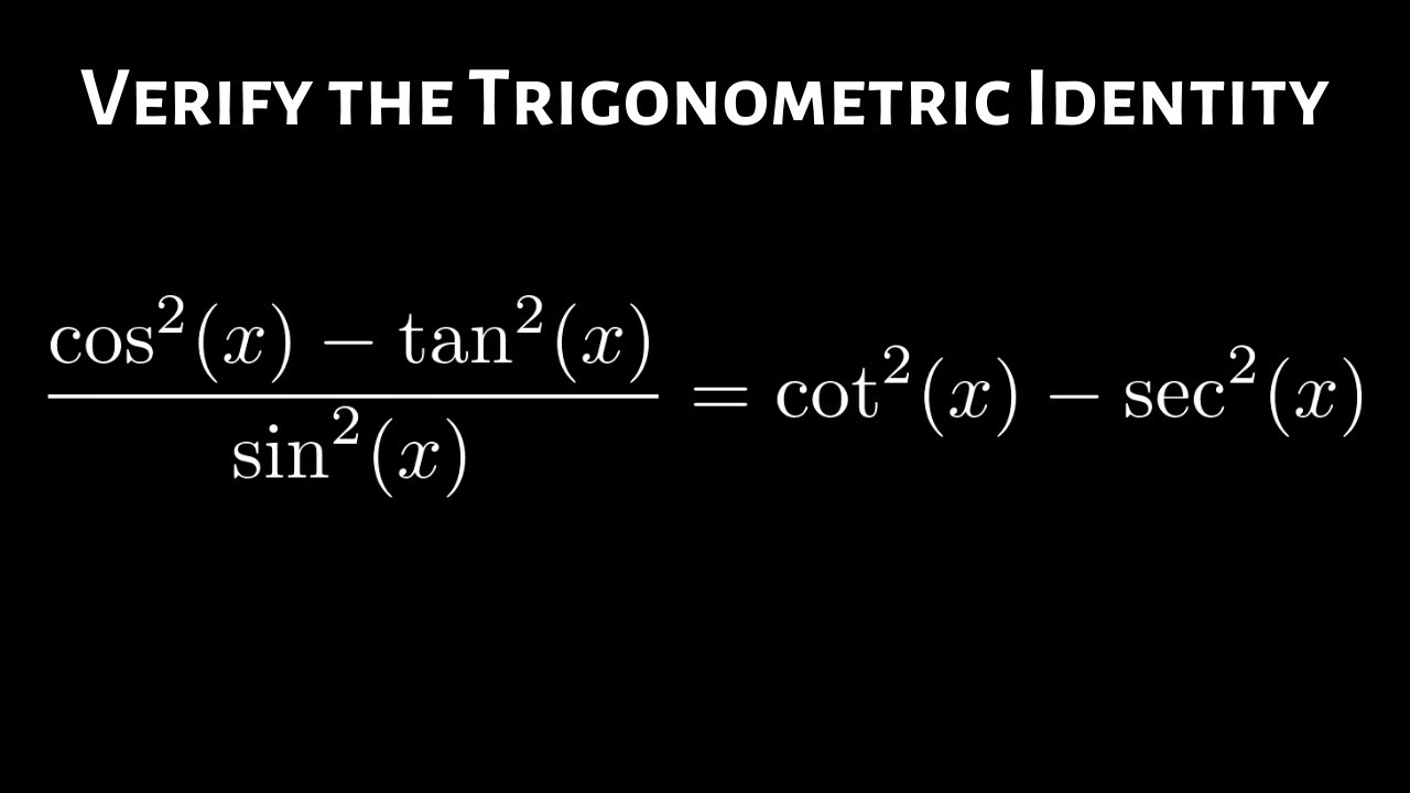 Verify The Trigonometric Identity cos 2 x Tan 2 x sin 2 x Cot