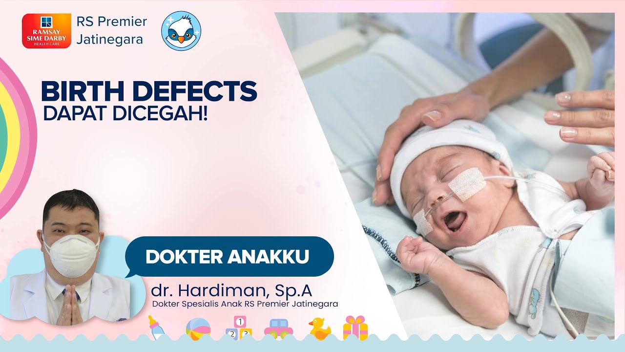 APA ITU BIRTH DEFECTS / CACAT LAHIR PADA BAYI? - DOKTER ANAKKU DOKTER HARDIMAN - YouTube