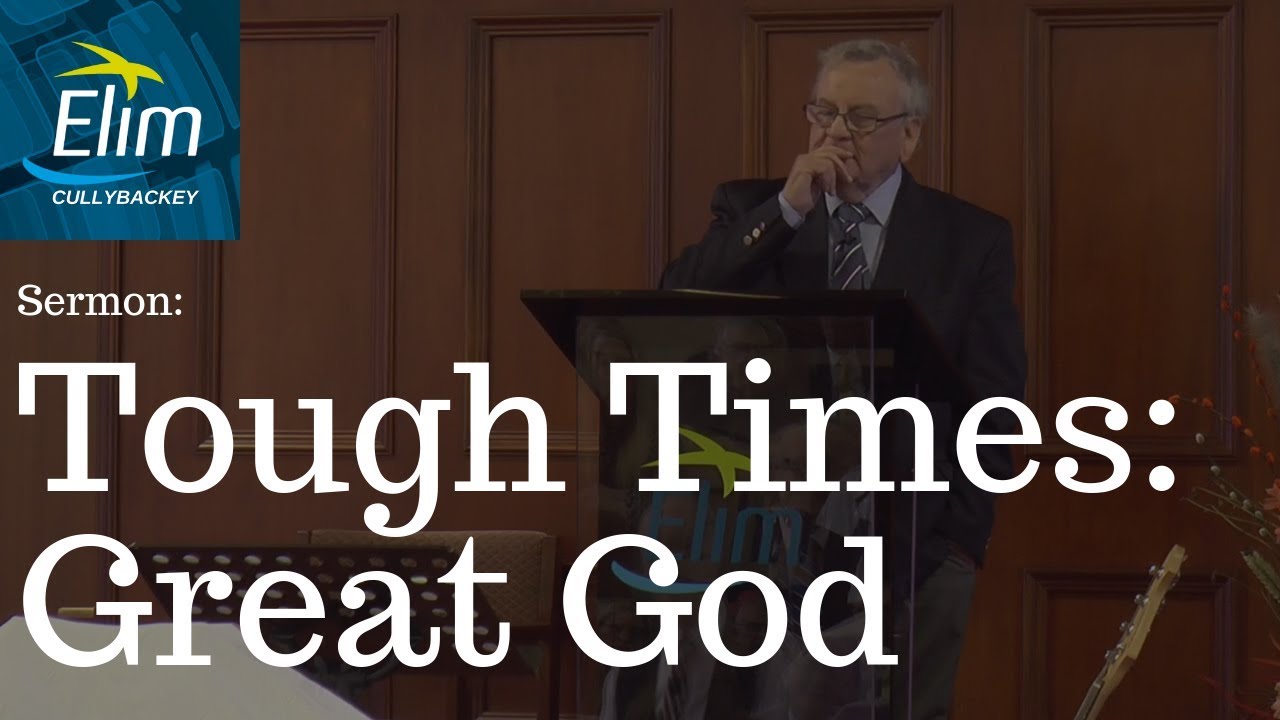 Tough Times: Great God (Ruth 1) - Pastor Val English - Cullybackey Elim ...
