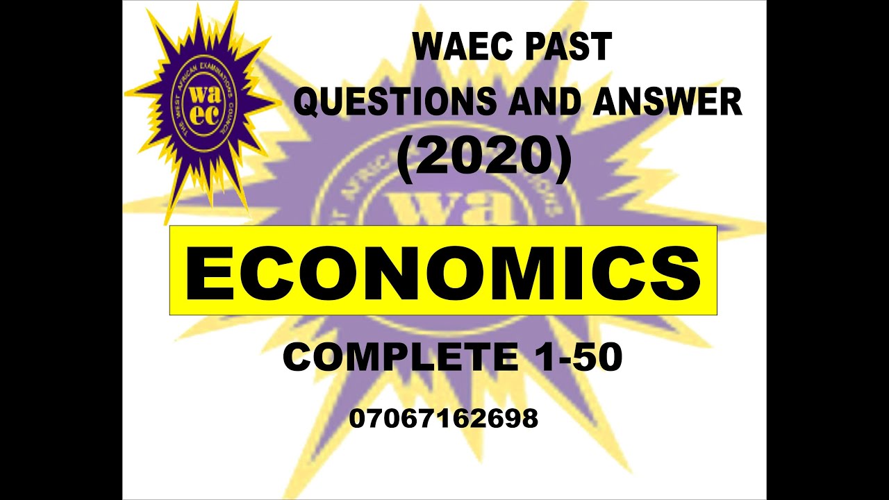 WAEC 2021 ECONOMICS PREP WAEC 2020 ECONOMICS PAST QUESTIONS AND ANSWERS ...
