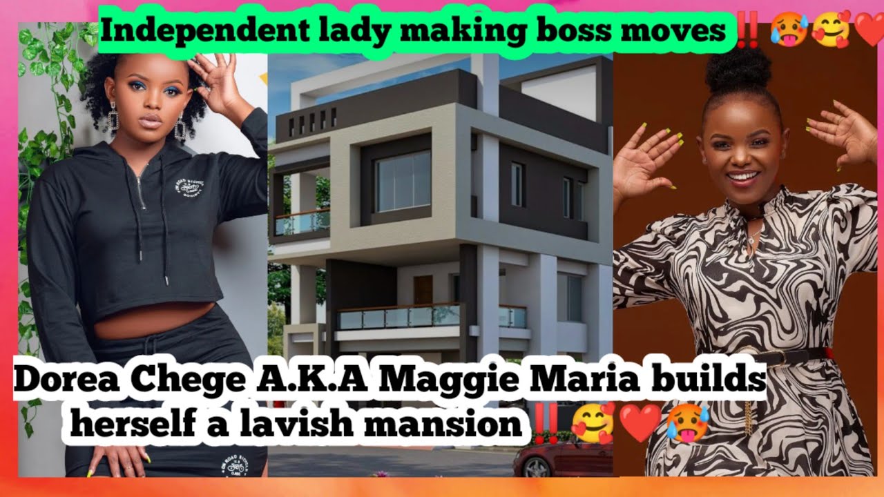 Dorea Chege A.K.A Maggie Maria builds herself a lavish mansion‼️🥰 ️🥵 X ...