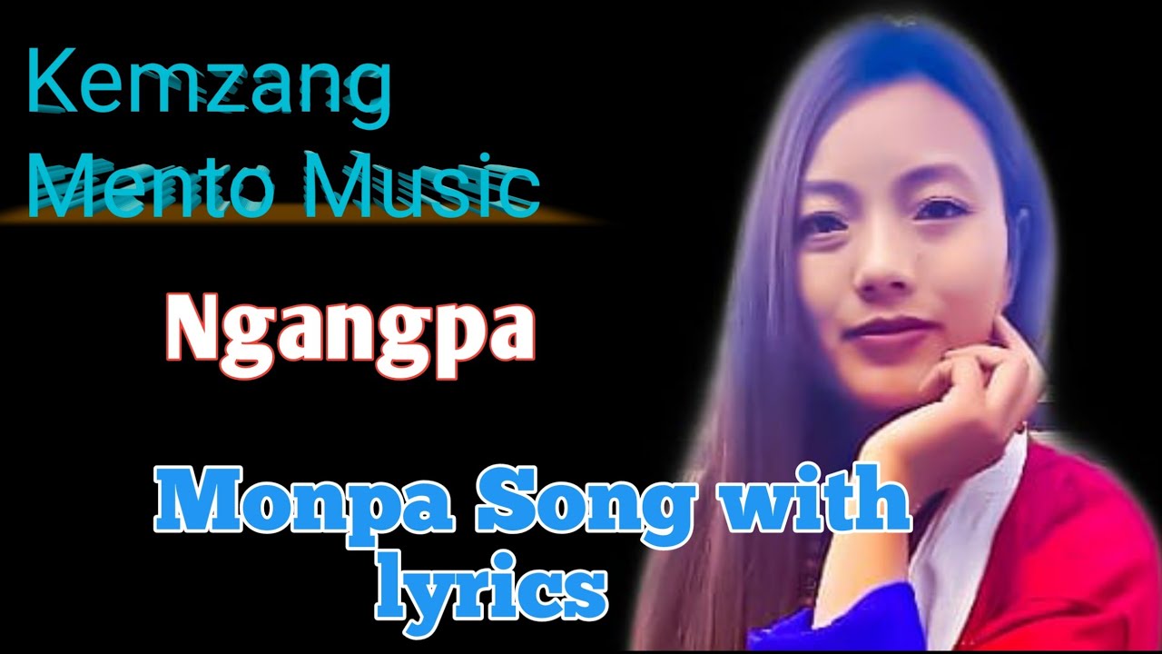Ngangpa || monpa song with lyrics || old monpa song || Tawang Arunachal ...