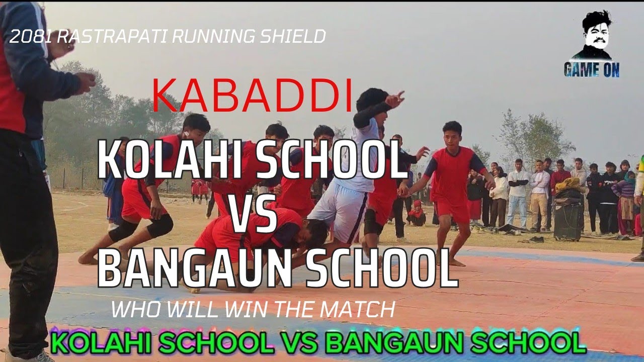 KOLAHI SCHOOL VS BANGAUN SCHOOL KABADDI BY RASTRAPATI RUNNING SHIELD # ...