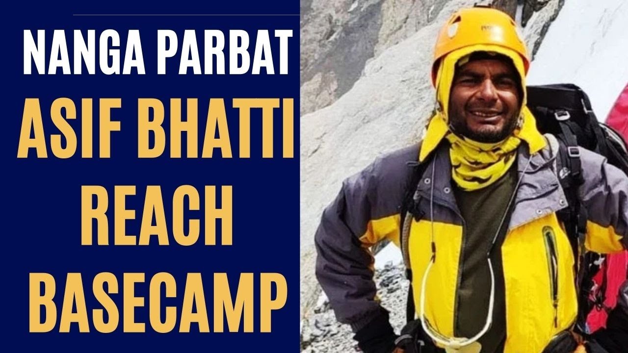 Pakistani mountaineer Asif Bhatti reach Nanga Parbat Base camp I ...