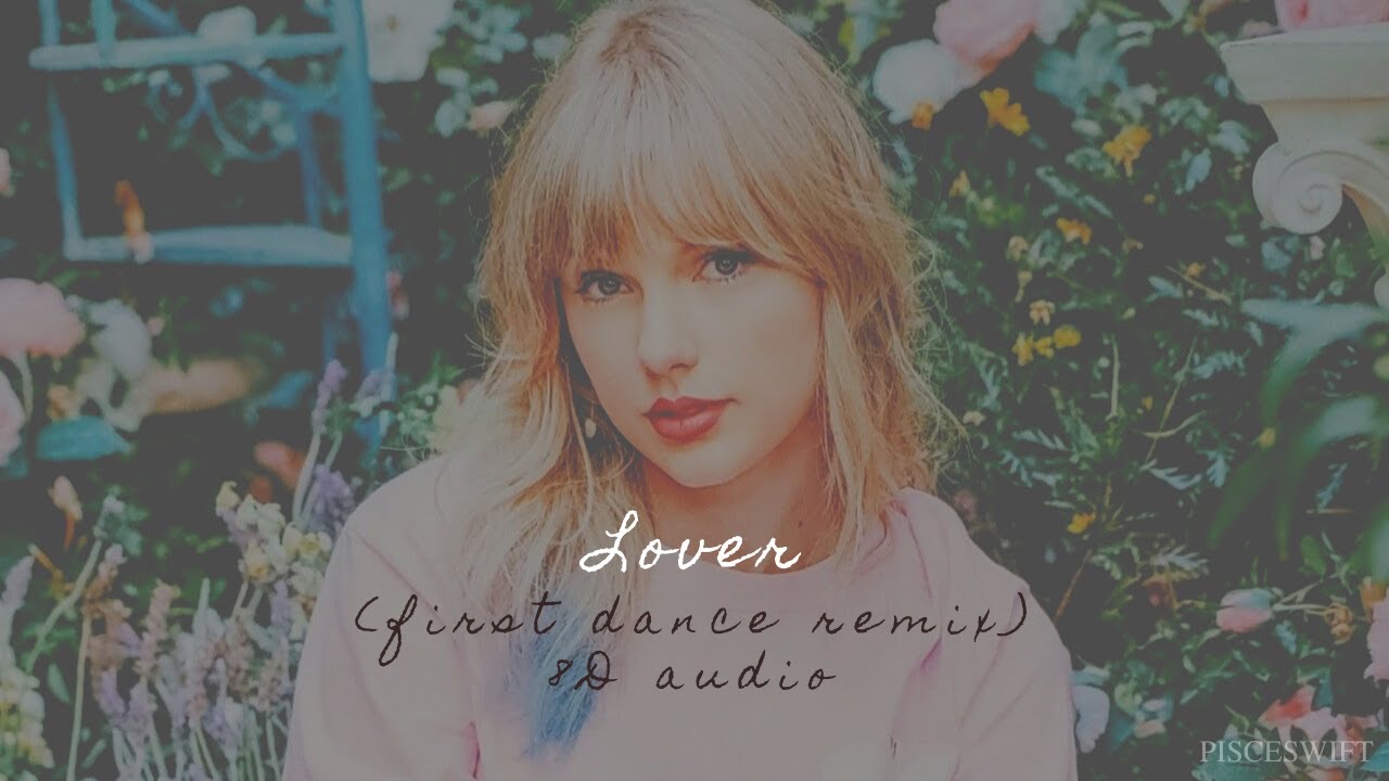 Lover - Taylor Swift (First Dance Remix) (8d Audio) - YouTube