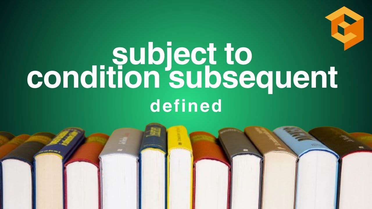 Subject to Condition Subsequent | Legal Term Defined (Property ...