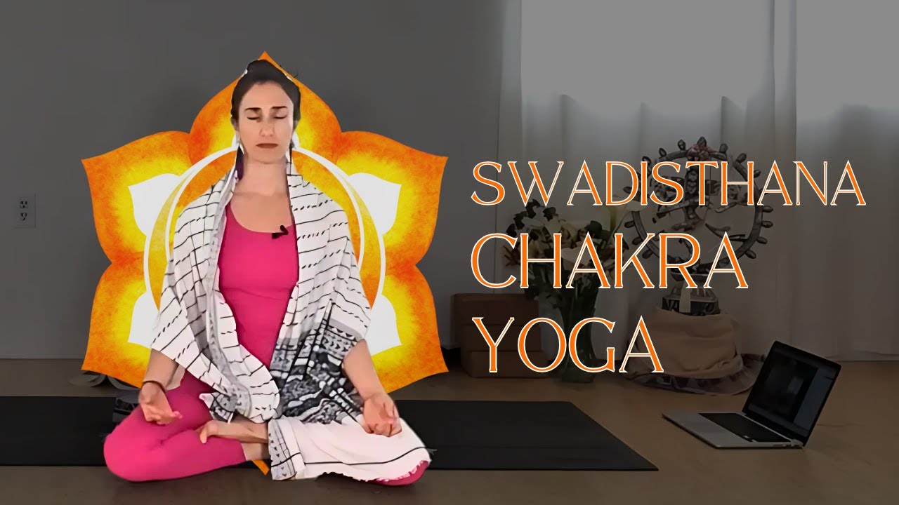 Activate Your Sacral Chakra: Swadisthana Chakra Yoga & Mantra Practice for Creativity & Flow ...