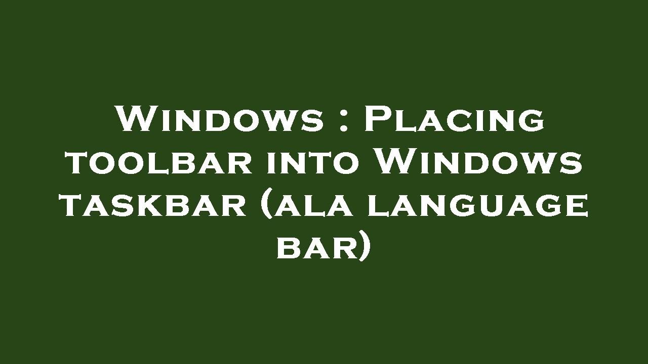 Windows : Placing toolbar into Windows taskbar (ala language bar) - YouTube