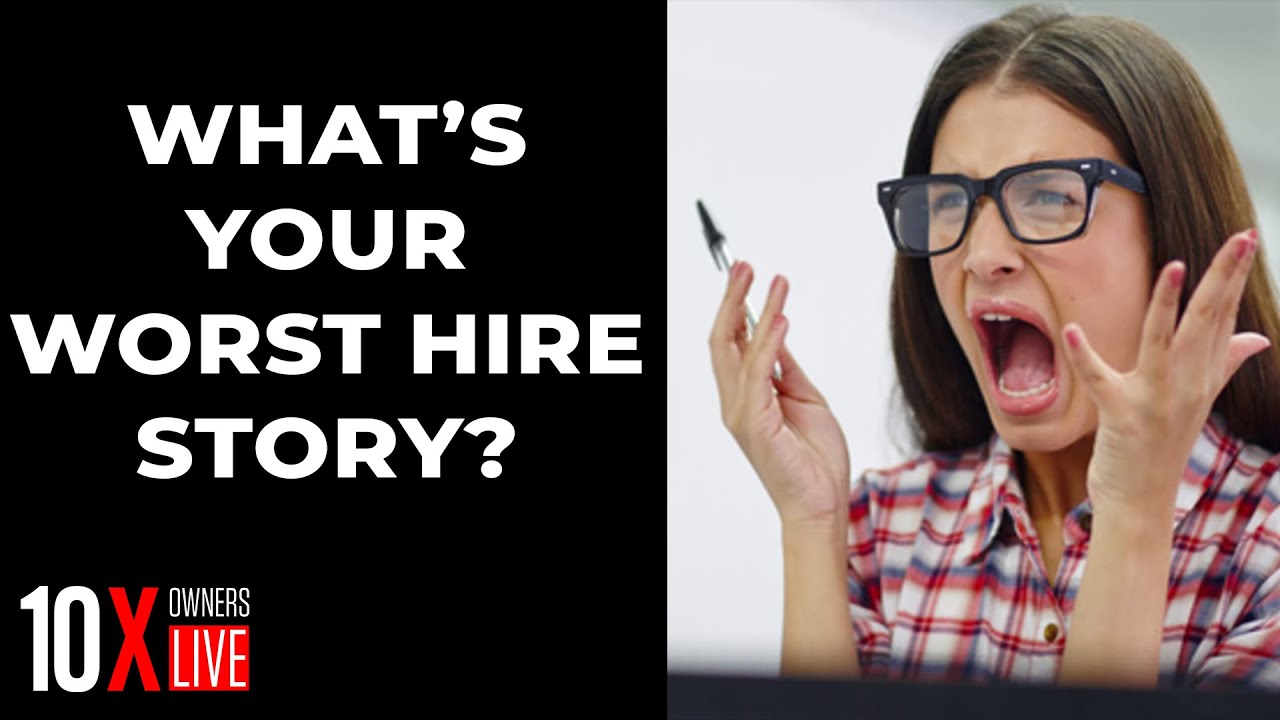 Nightmare Employee Stories | 10X Owners Live - YouTube