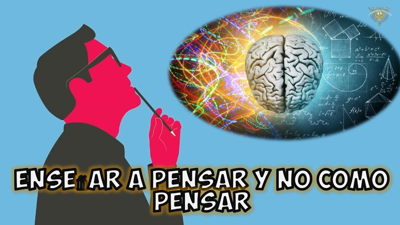 Enseñar a pensar y no como pensar - YouTube