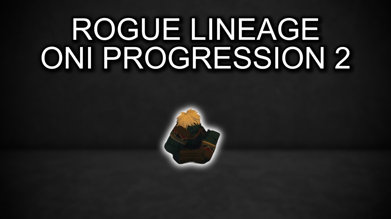ROGUE LINEAGE ONI PROGRESSION PART 2 | Rogue Lineage - YouTube