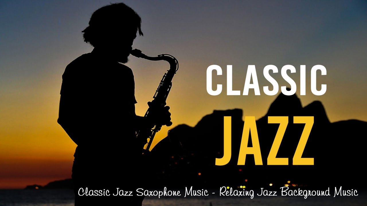 Jazz Music - Classic Jazz Saxophone Music - Relaxing Jazz Background ...